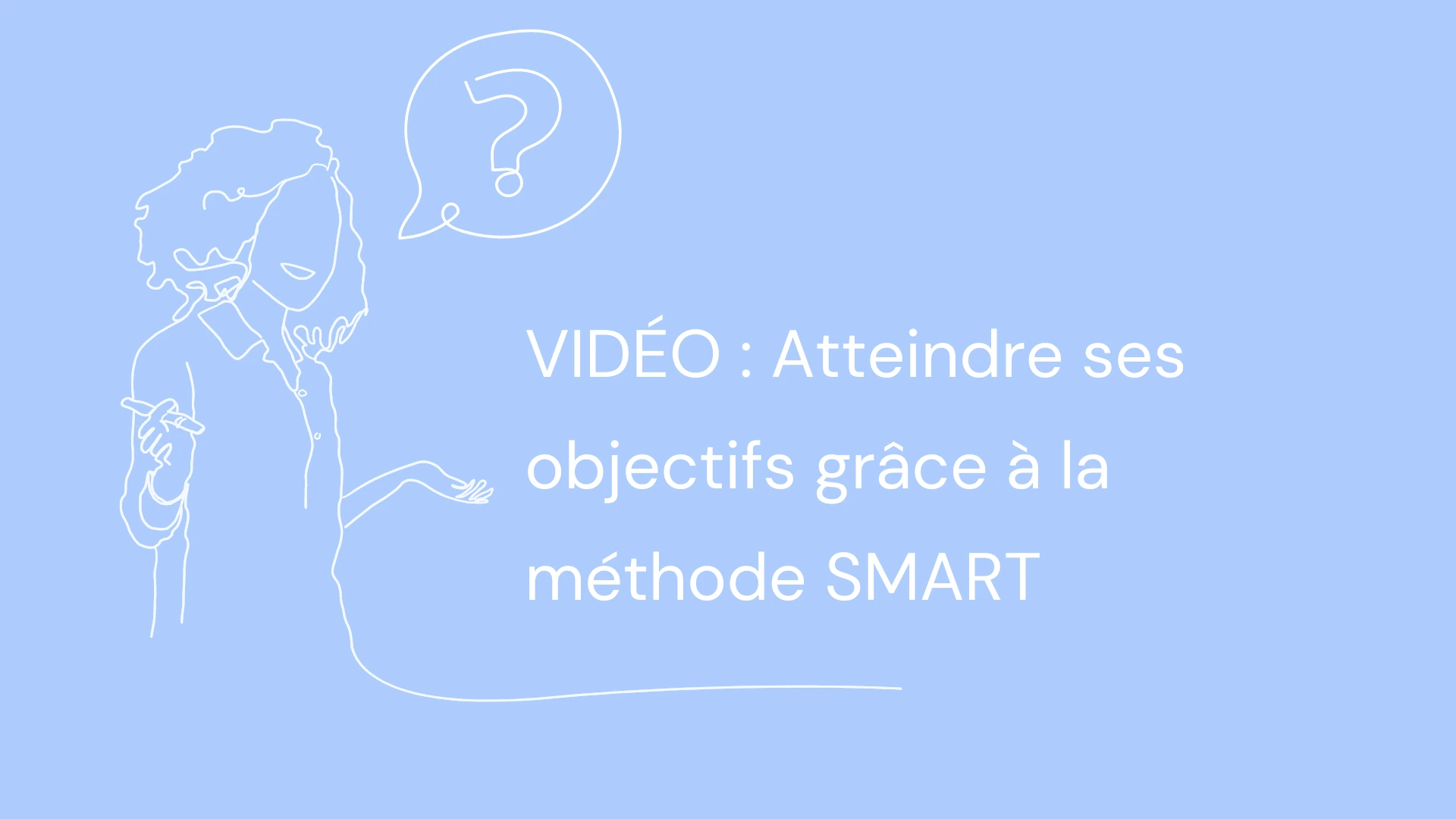 Comment atteindre ses objectifs grâce à la méthode SMART